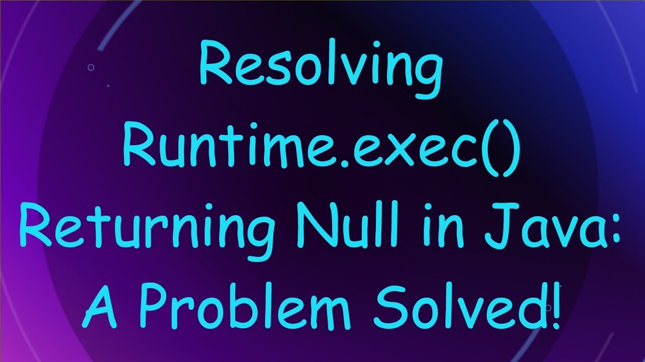 Resolving Runtime.exec() Returning Null in Java: A Problem Solved! - YouTube