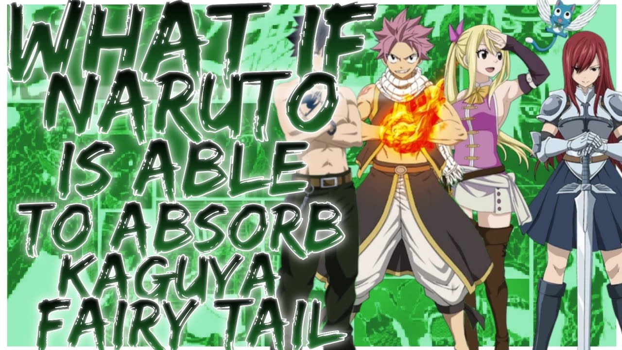what if Naruto is able to absorb Kaguya Fairy Tail - YouTube