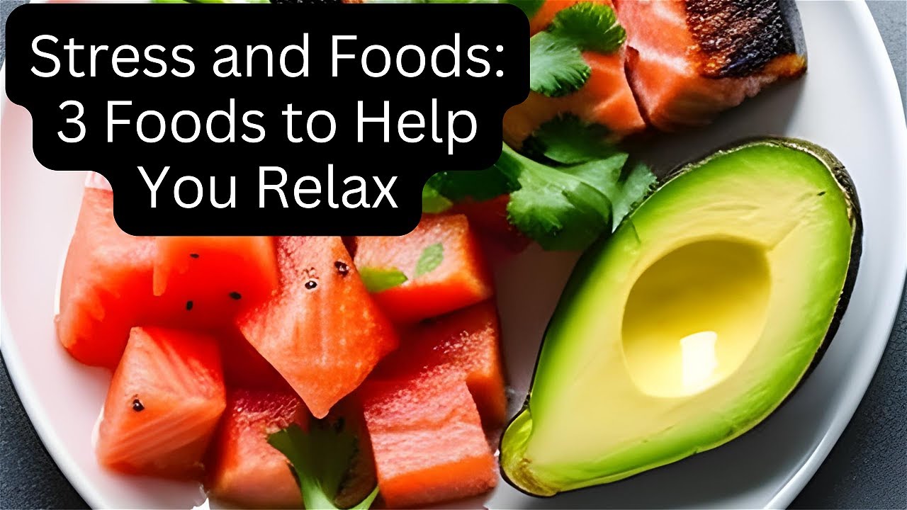 Stress and Foods: 3 Foods to help you relax! - YouTube