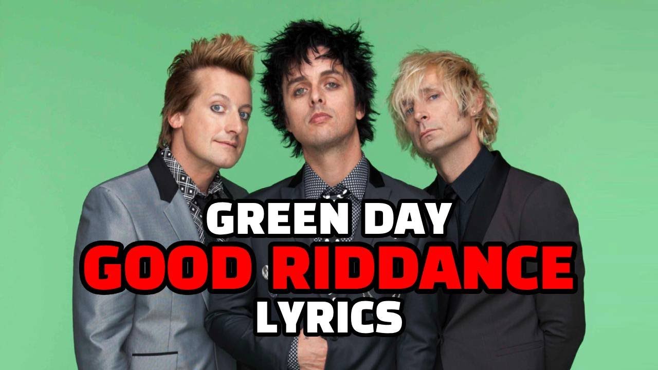 GREEN DAY GOOD RIDDANCE (TIME OF YOUR LIFE) LYRICS - YouTube