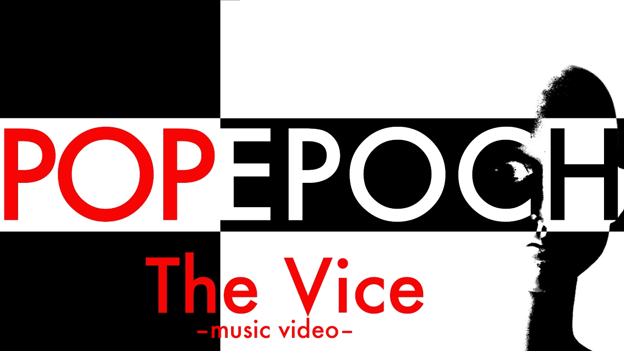 POP EPOCH – THE VICE – (OFFICIAL MUSIC VIDEO) - YouTube
