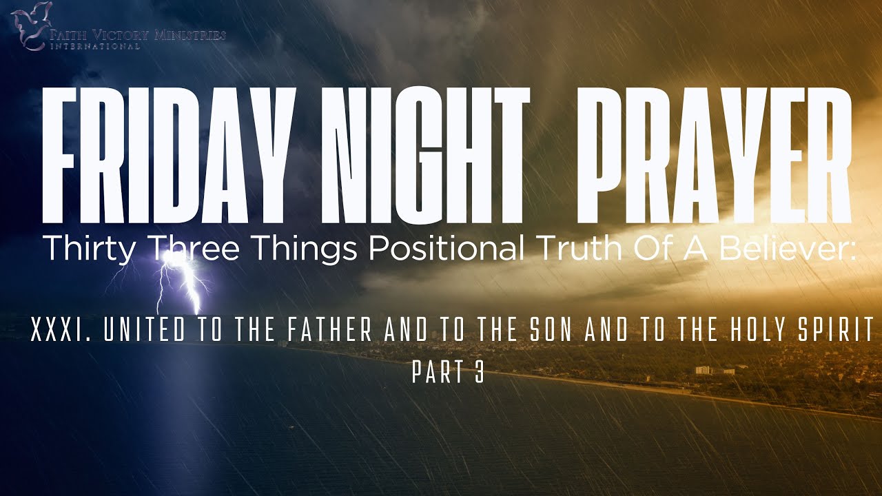 Friday Night Prayer| Thirty Three Things Positional Truth Of A Believer ...
