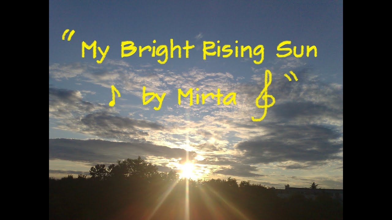 My Bright Rising Sun - YouTube