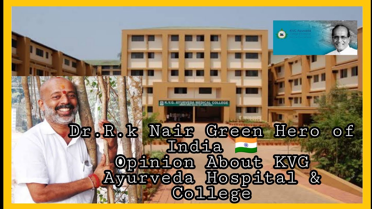 DR.RK NAIR #GREEN#HERO OF INDIA, OPINION ABOUT KVG AYURVEDA HOSPITAL ...