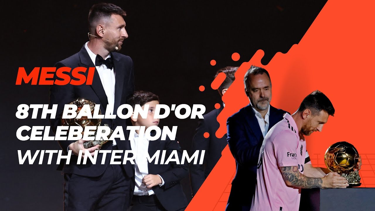 Messi's Magical Night| 8th Ballon D'or Celebration| Inter Miami - YouTube
