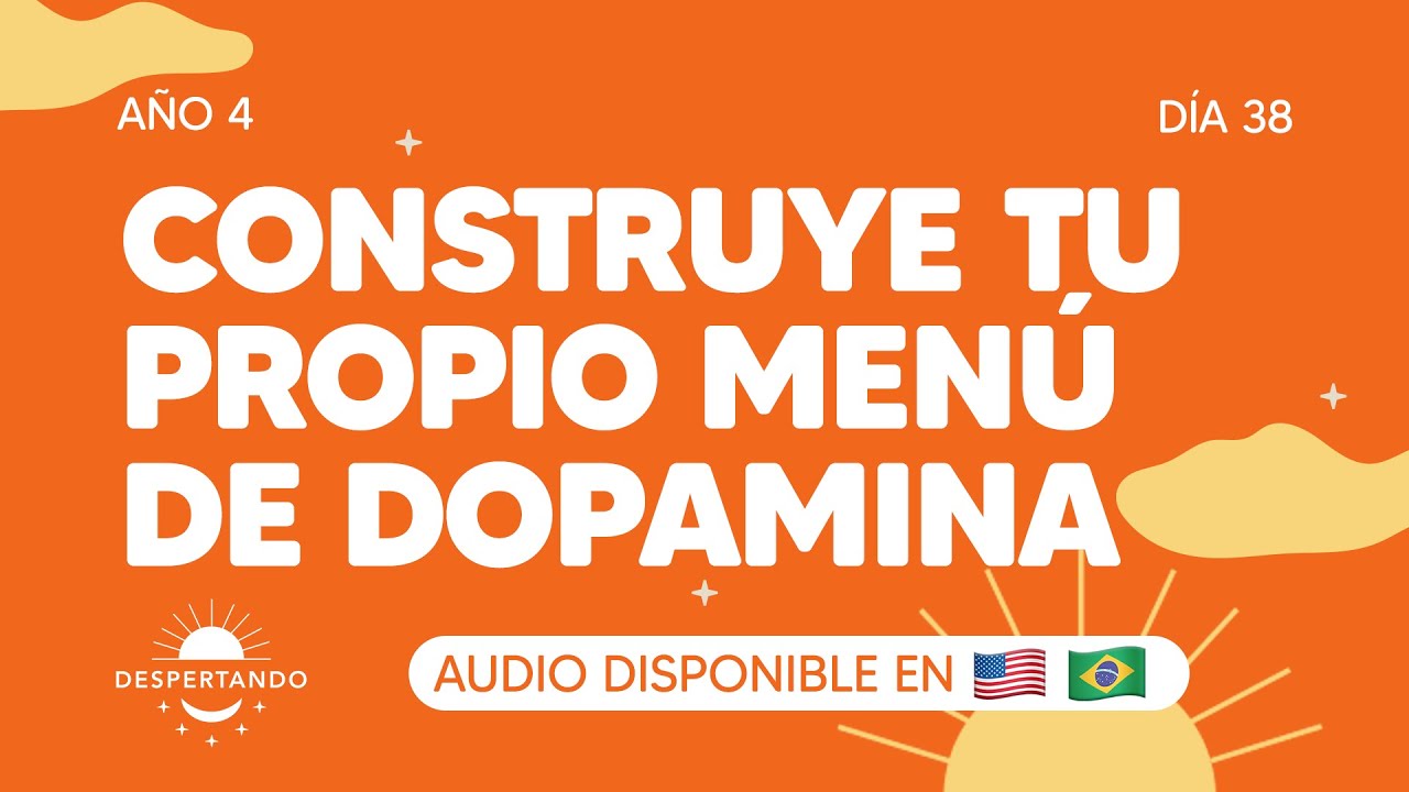 Construye tu propio menú de dopamina - Día 38 Año 4 | Despertando ...