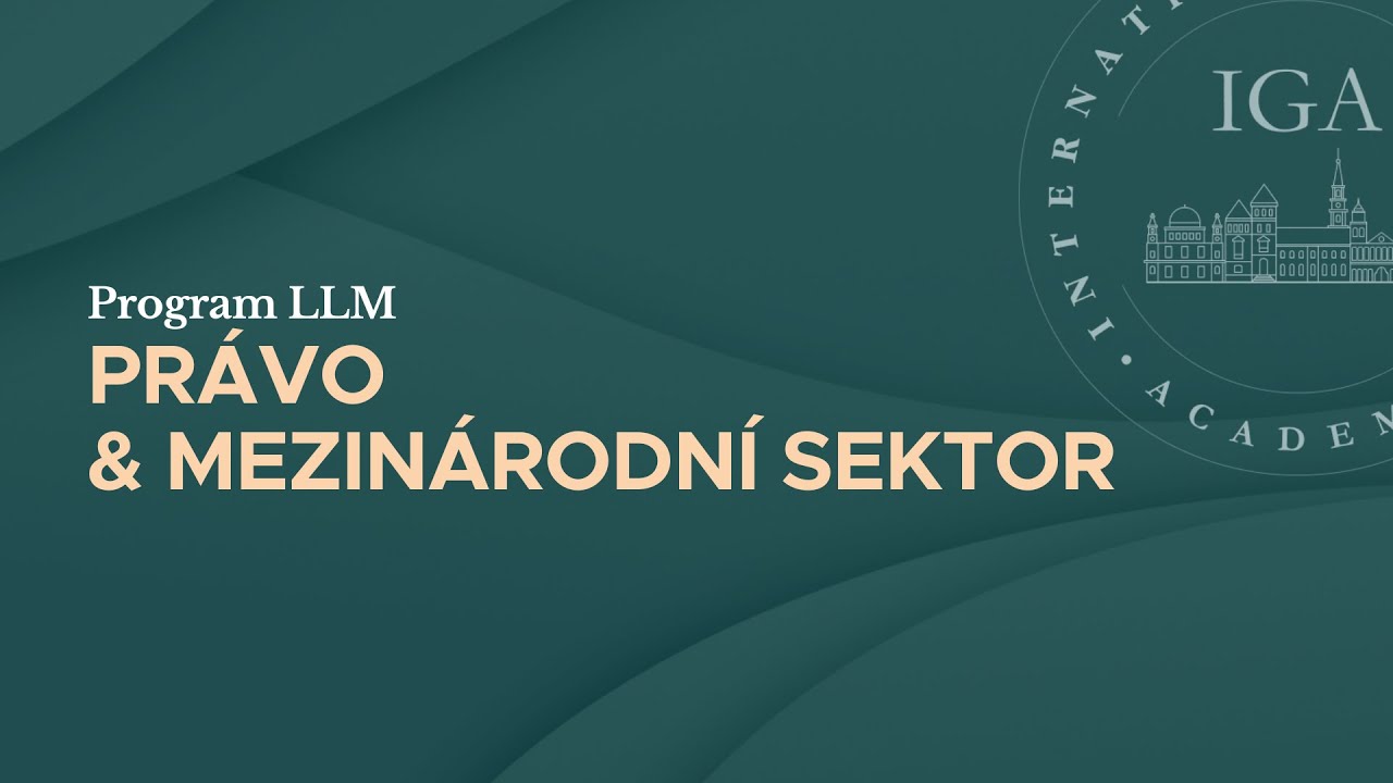 LLM PRÁVO & MEZINÁRODNÍ SEKTOR - INTERNATIONAL GRADUATE ACADEMY - YouTube