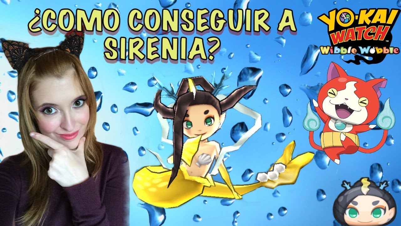 Yo-Kai Watch Wibble Wobble #41 ¿COMO CONSEGUIR A SIRENIA? - YouTube