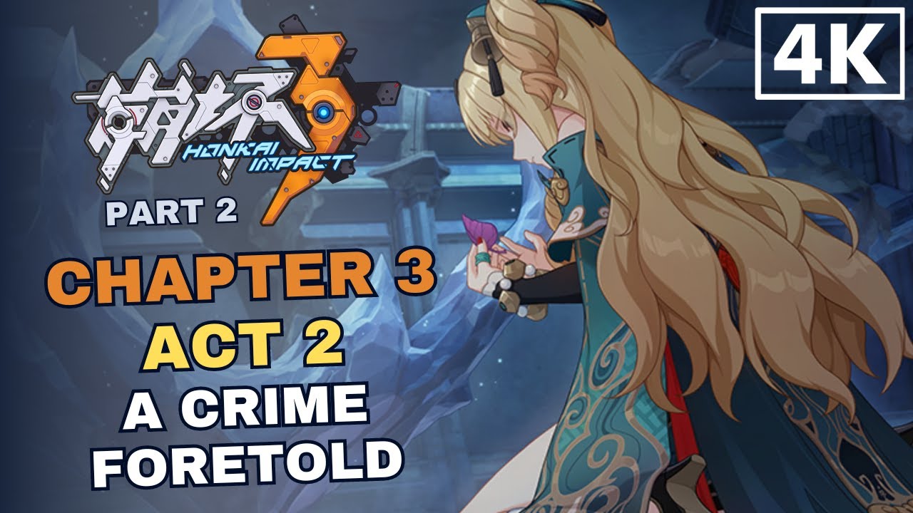 Honkai Impact Part 2 - Chapter 3 Act 2: A Crime Foretold | Full Story ...