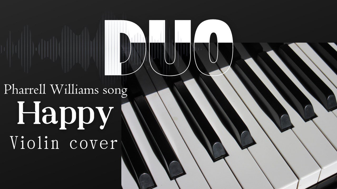 Happy- Pharrell Williams (violin and piano cover) - YouTube