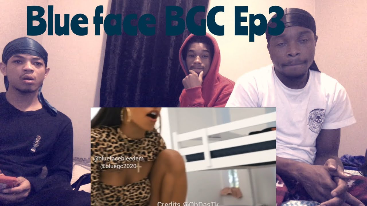 Blue face BGC Episode 3 (Official Reaction ) - YouTube