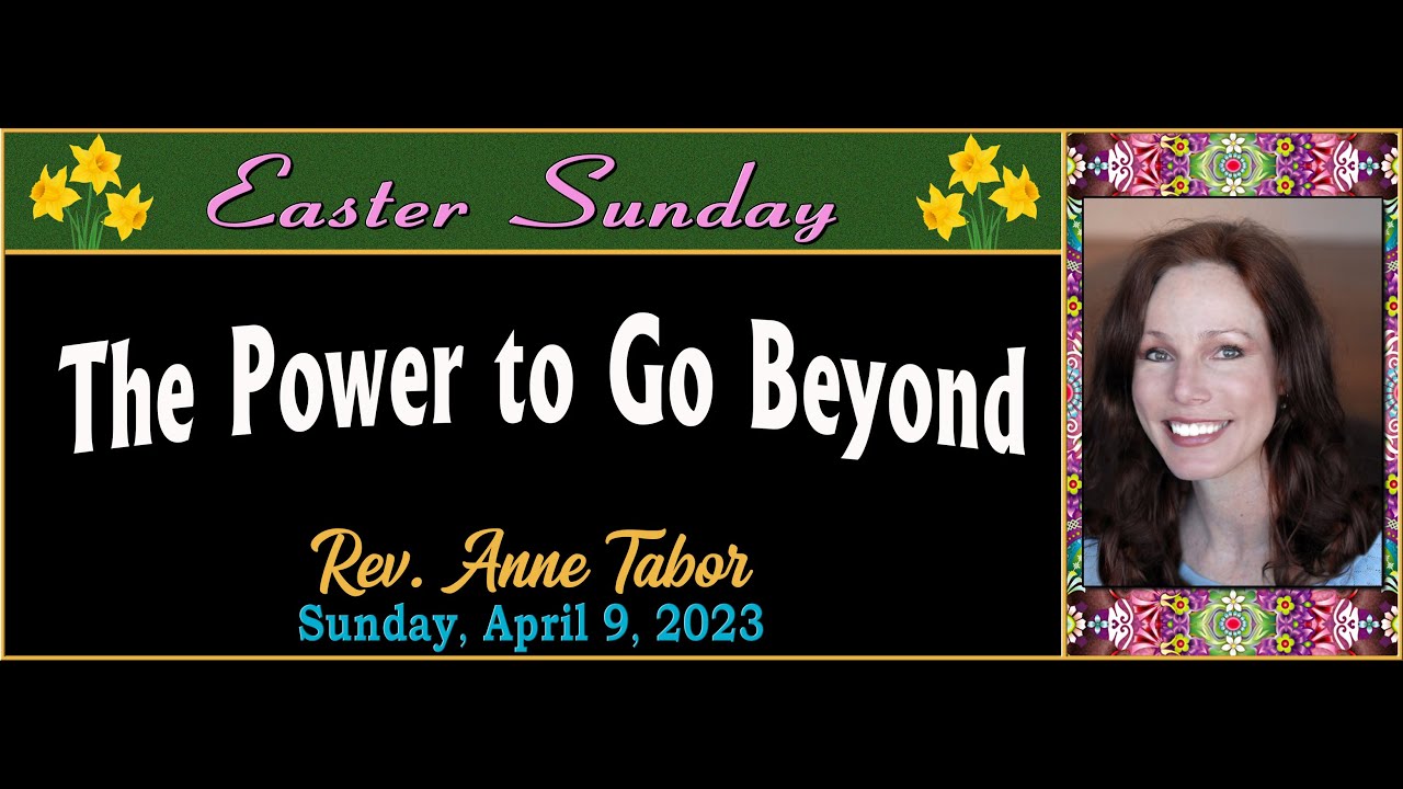 EASTER SUNDAY ~ “The Power to Go Beyond” // Rev. Anne Tabor - YouTube