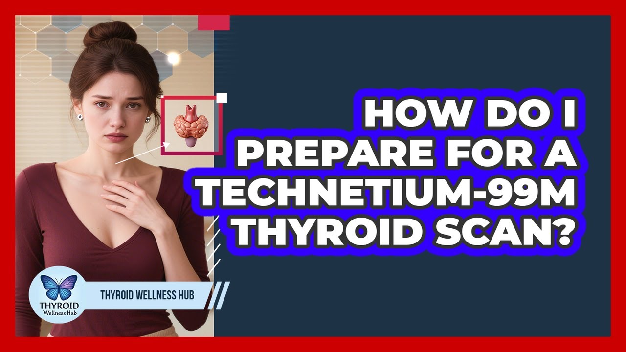 How Do I Prepare For A Technetium-99m Thyroid Scan? - Thyroid Wellness ...