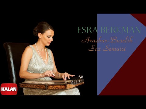 Esra Berkman - Arazbar Buselik Saz Semaisi I  Kanun ile Nadir Makamlar 2 © 2024 Kalan Müzik