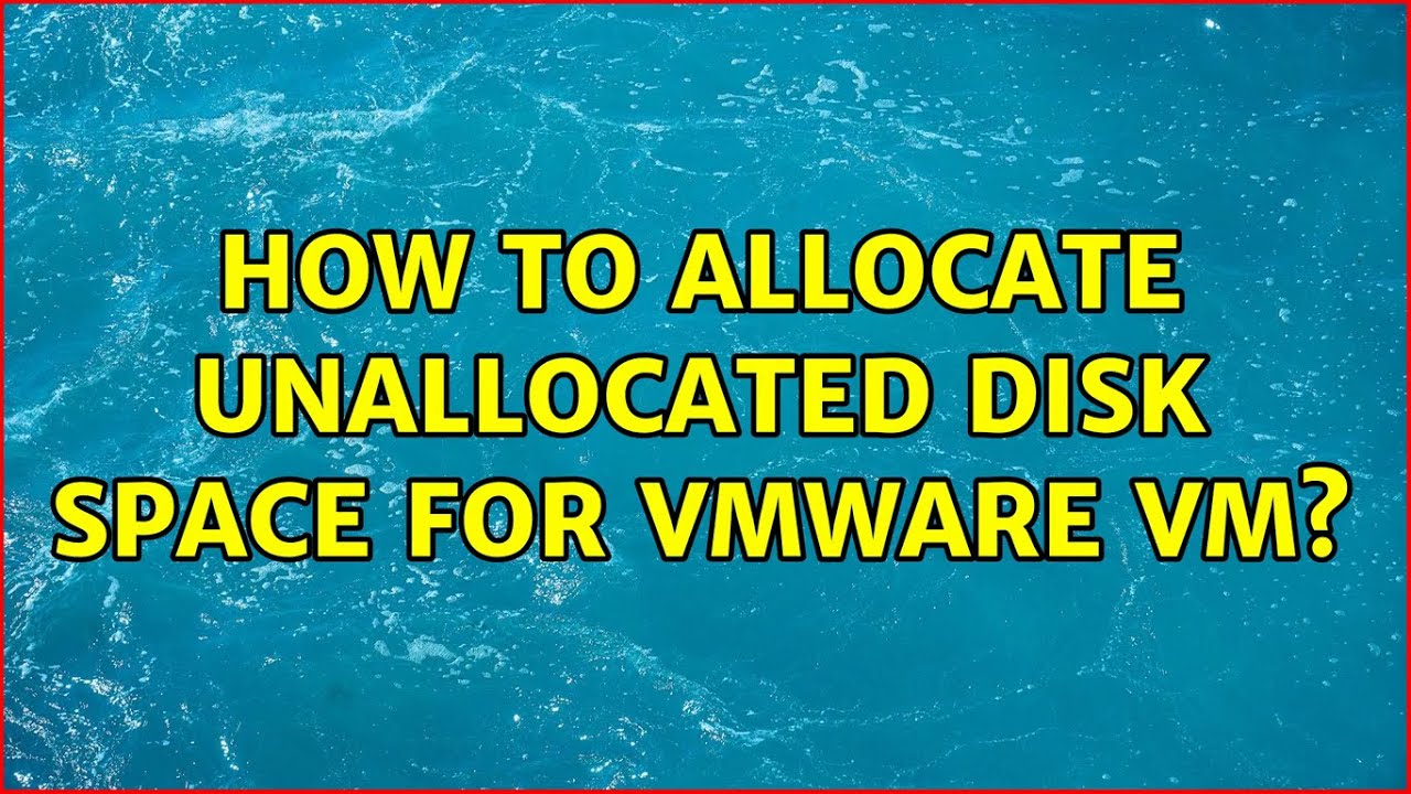 How to allocate unallocated disk space for Vmware VM? - YouTube