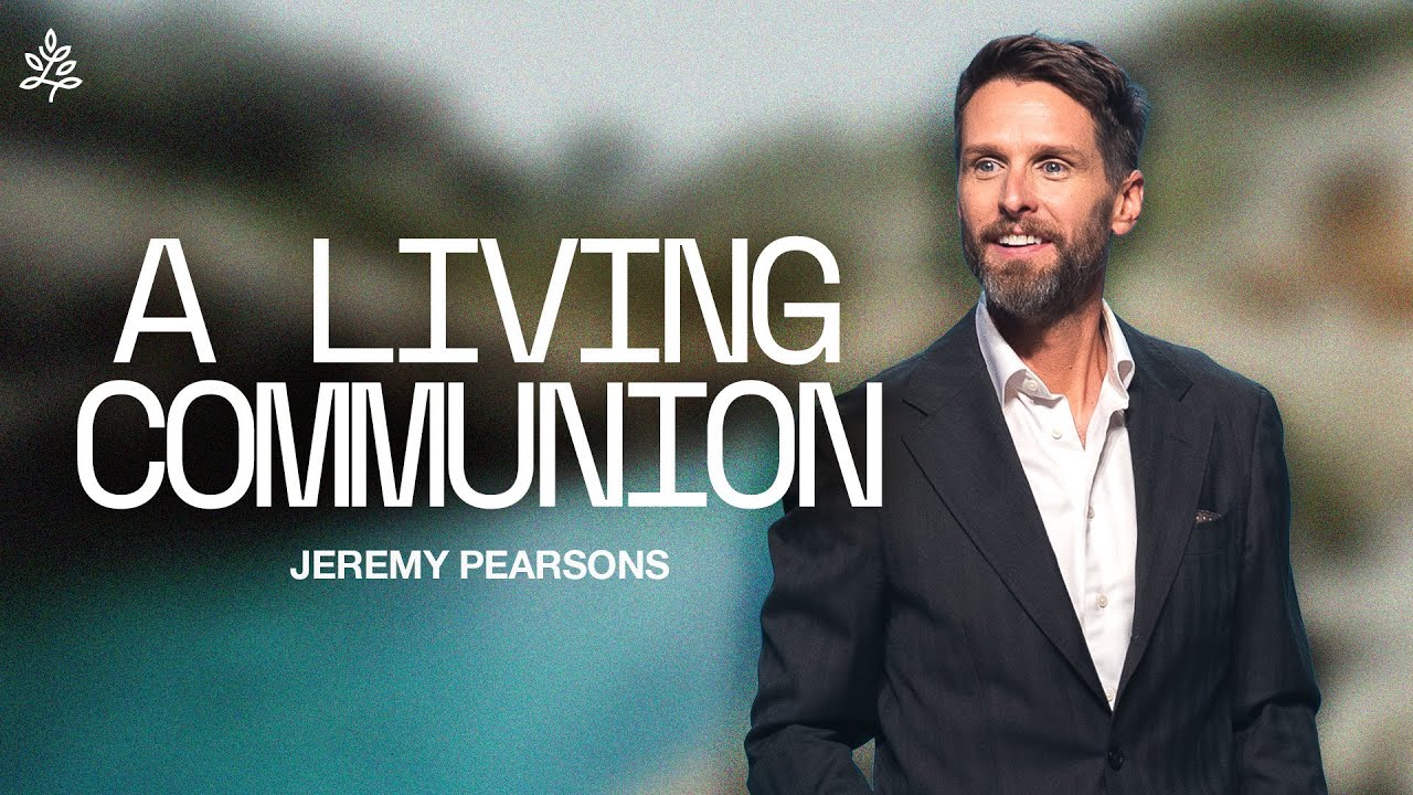 "A Living Communion" | Jeremy Pearsons - YouTube