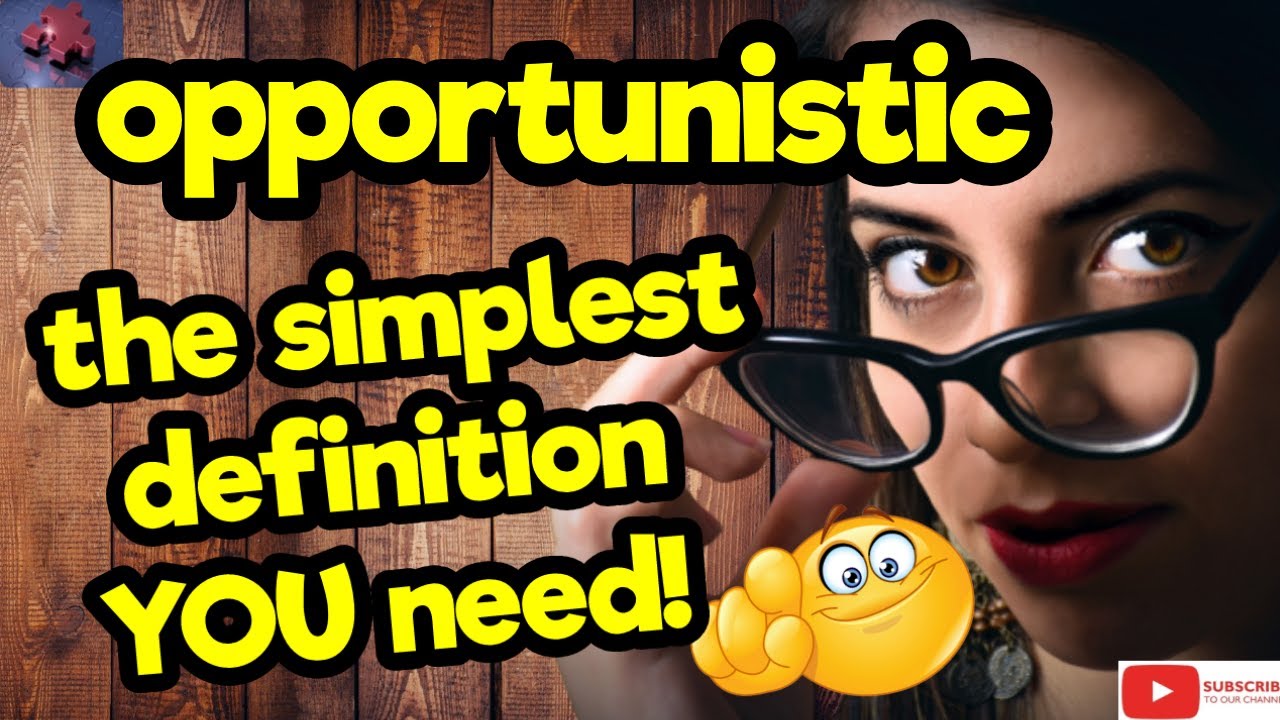 OPPORTUNISTIC. The simplest definition YOU need!! #tellsvidetionary ...
