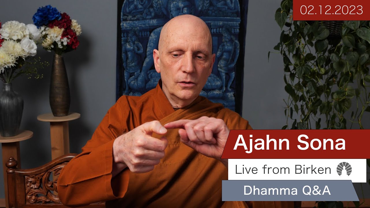 Live from Birken: Dhamma Q&A with Ajahn Sona (02.12.2023) - YouTube
