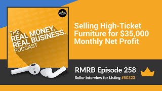 RMRB 258: Selling High-Ticket Furniture for $35,000 Monthly Net Profit