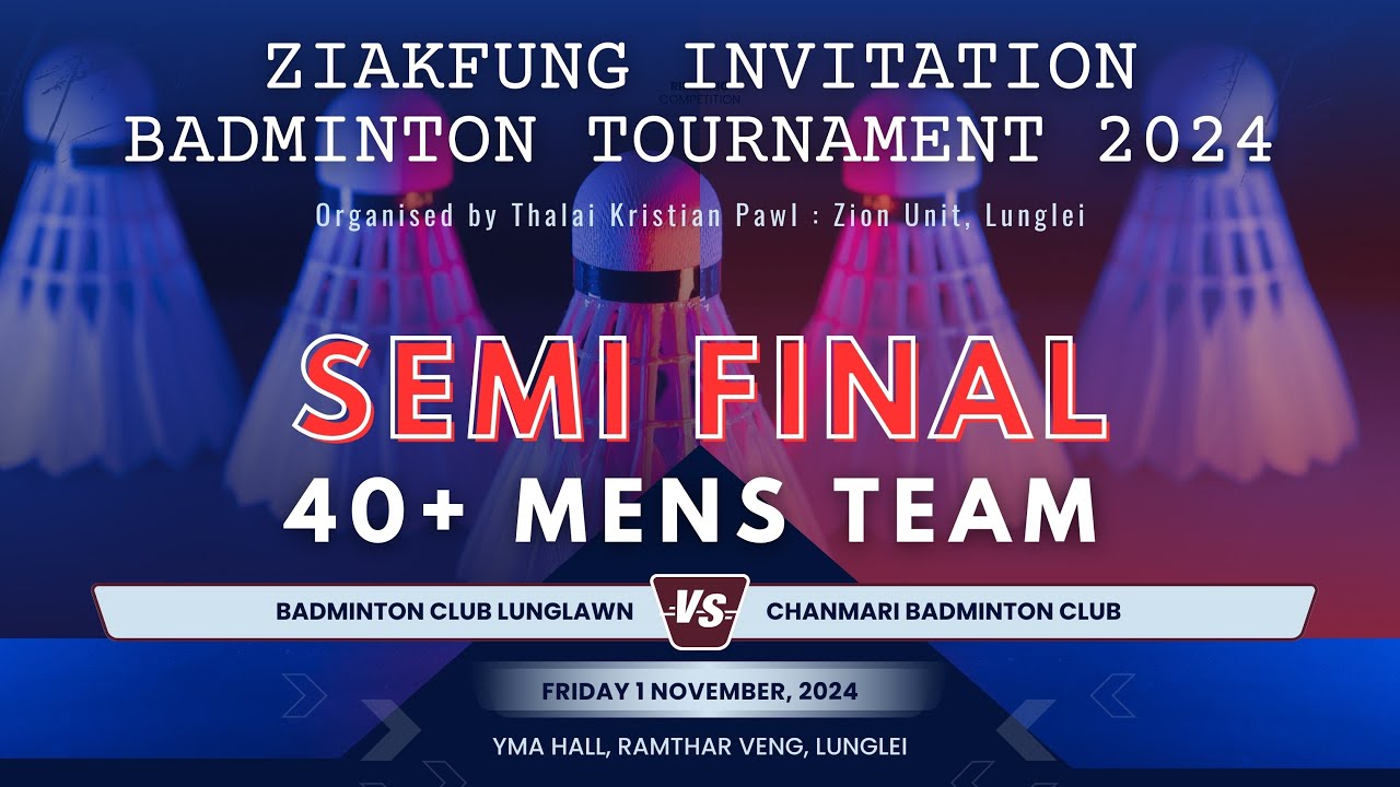 ZIAKFUNG INVITATION BADMINTON TOURNAMENT | 40+ MENS TEAM SEMI FINAL ...