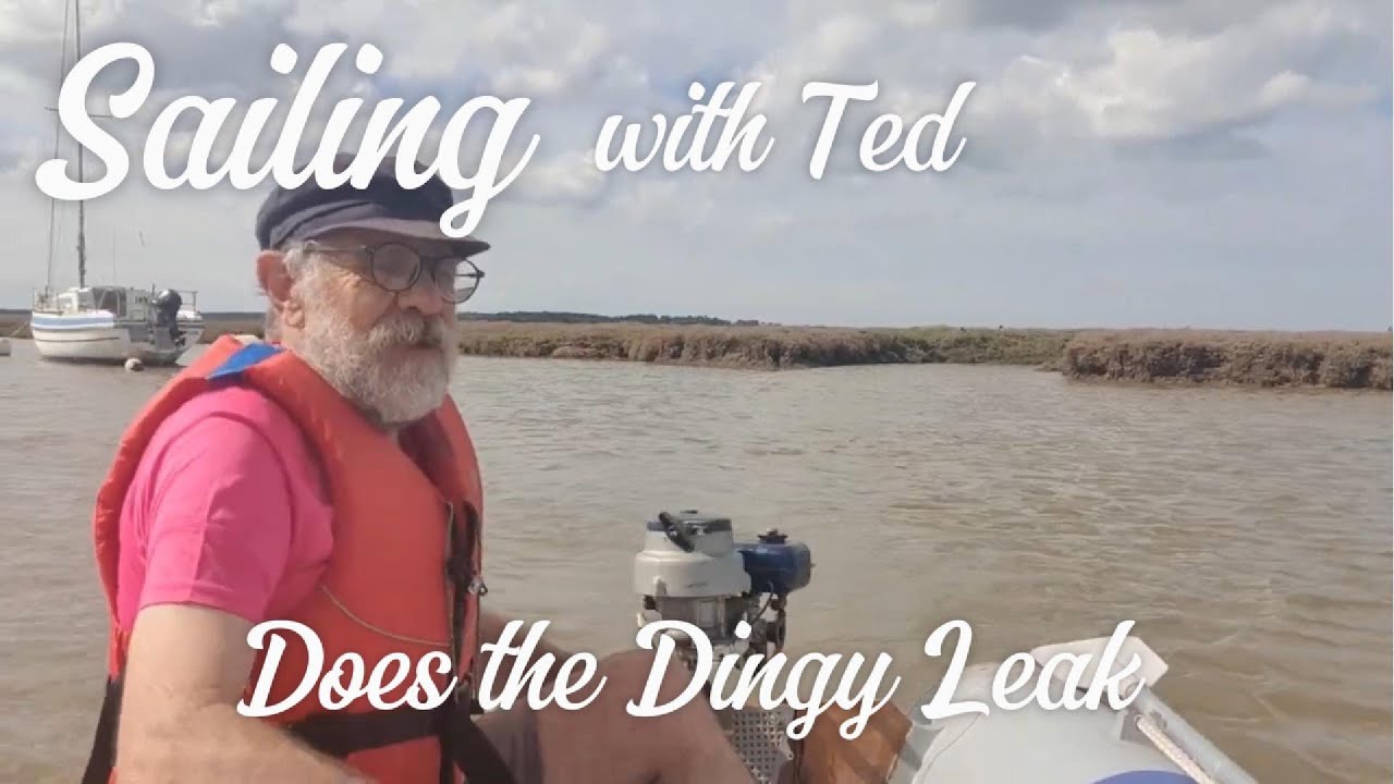 Sailing with Ted Ep76 Does the Dingy Leak - YouTube
