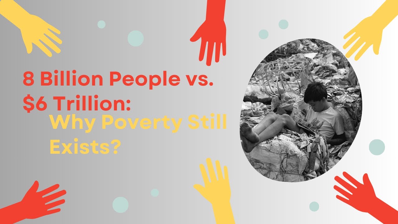 8 Billion People vs. $6 Trillion: Why Poverty Still Exists? - YouTube