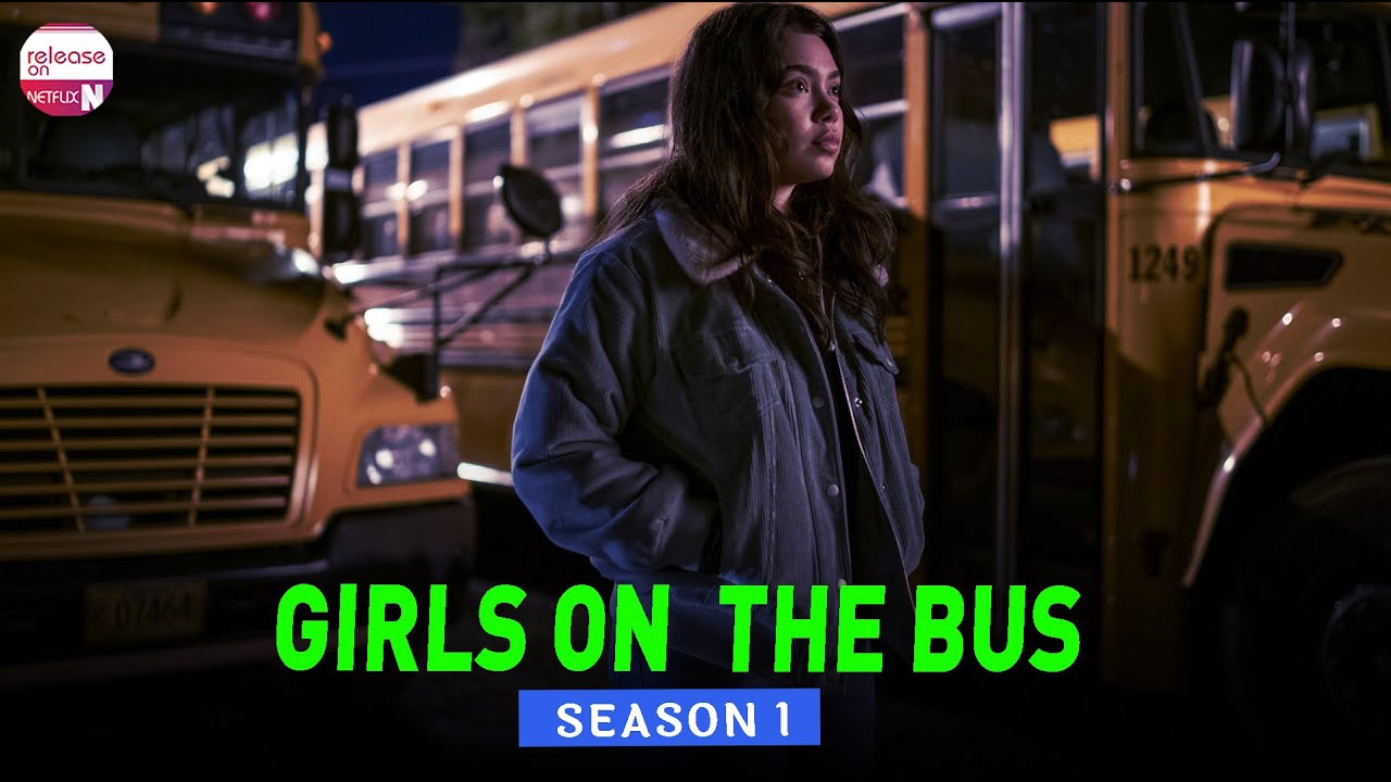 Girls On The Bus Season 1 Release Date And More Release On Netflix 9050