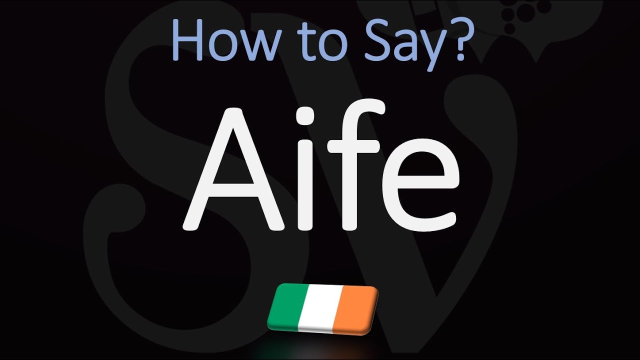 How to Pronounce Aife? (CORRECTLY) Meaning & Pronunciation - YouTube
