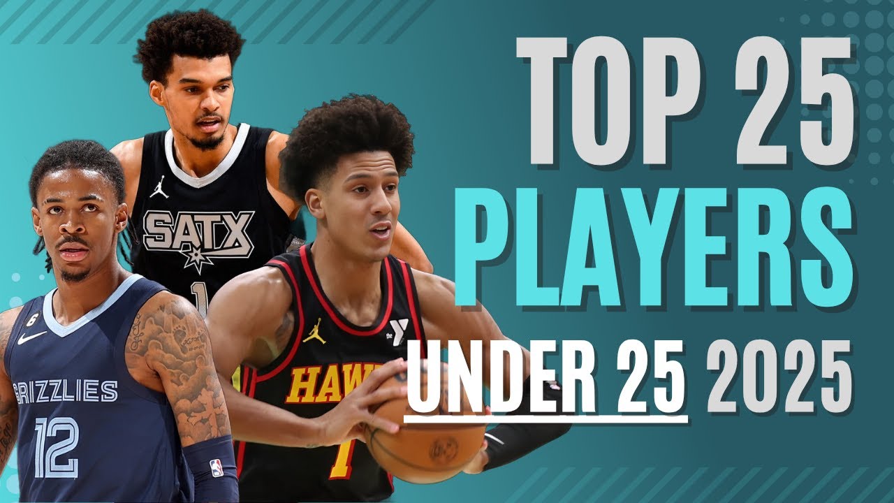 Top 25 NBA Players 25 & Under - 2025 - YouTube