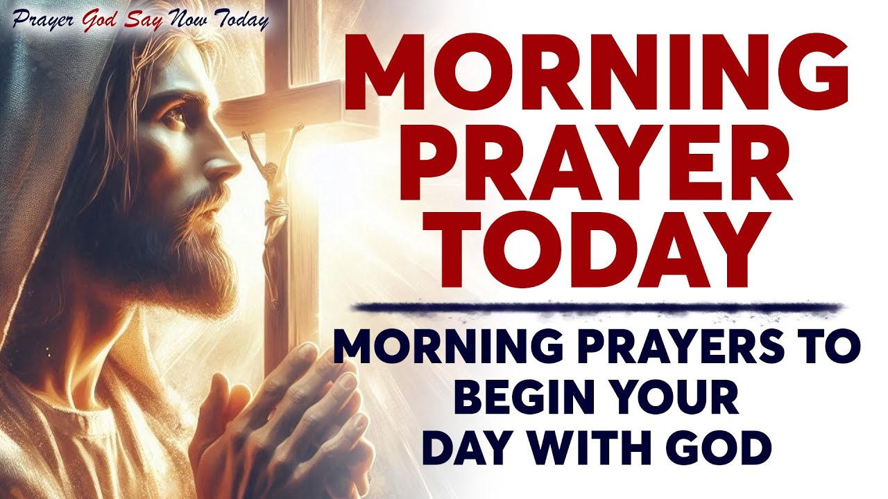 MORNING PRAYER TODAY 🙏 Listen To Blessed Morning Prayers To Begin Your ...