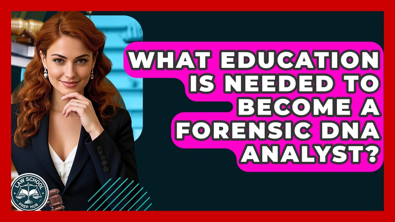 What Education Is Needed To Become A Forensic DNA Analyst? - Law School ...