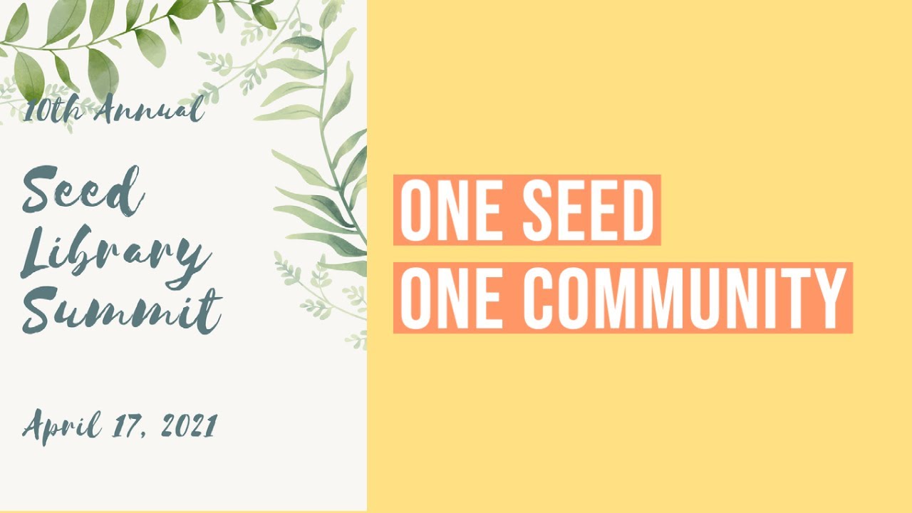 One Seed One Community 10th Seed Library Summit - YouTube