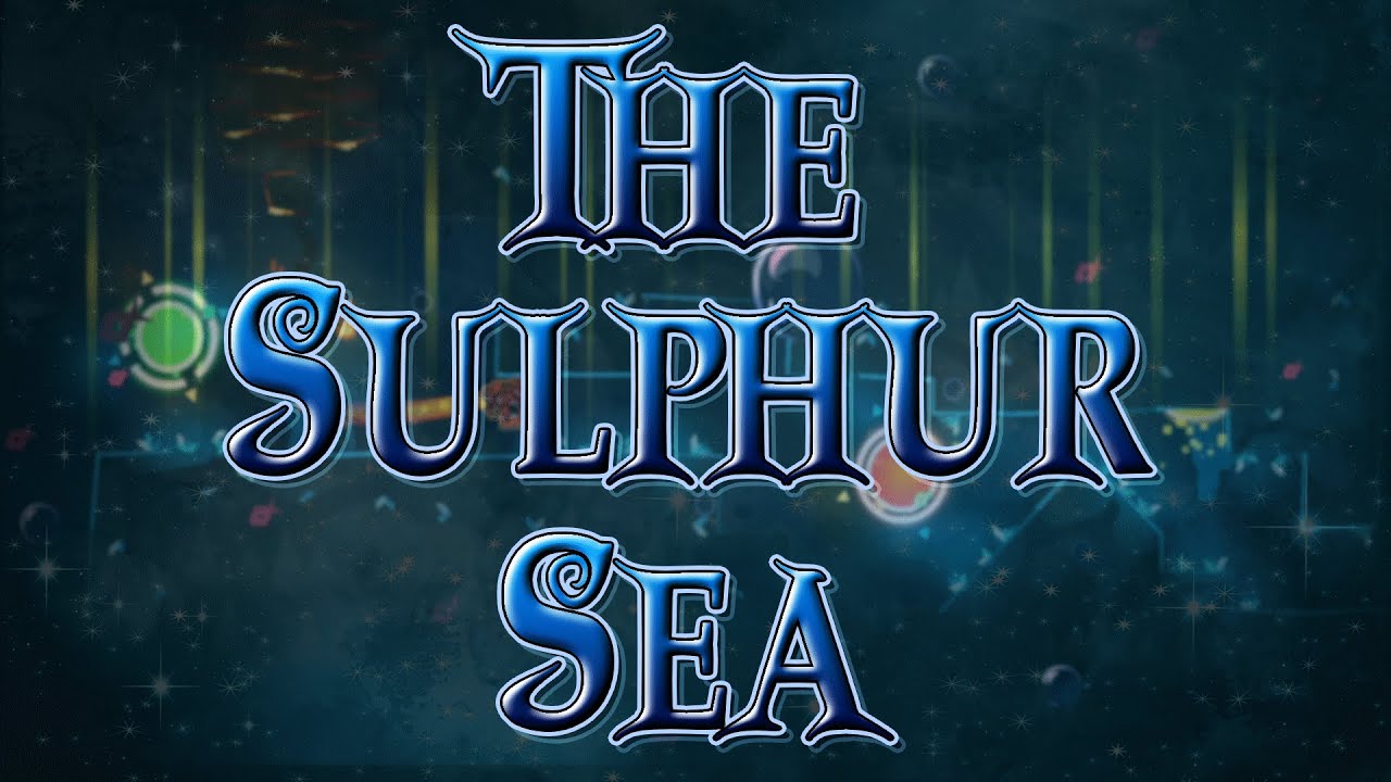 The Sulphur Sea 100% by YoReid (Extreme Demon) | Geometry Dash 2.2 ...
