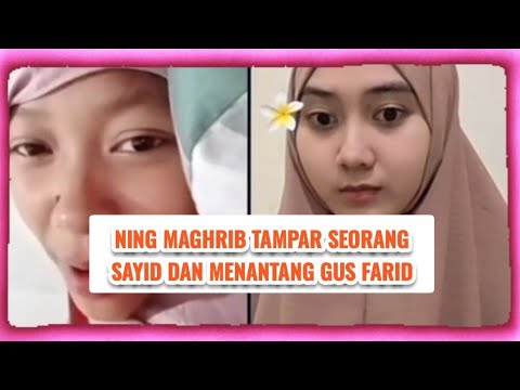 NING MAGHRIB BERANI TAMPAR SAYID !!! BAHKAN BERANI MENANTANG GUS FARID ...