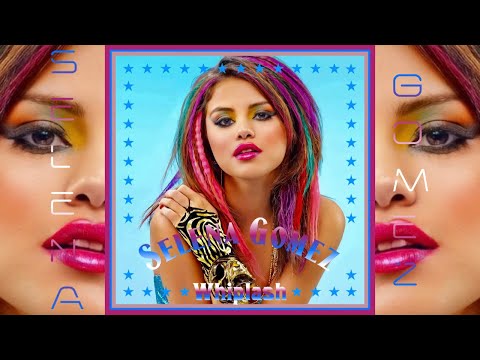 Selena Gomez - Whiplash (Original Version) [Britney Spears Circus Reject]