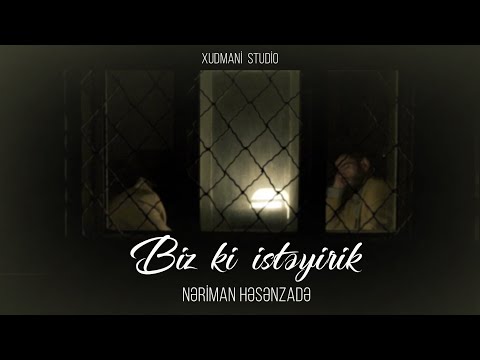 Nəriman Həsənzadə - Biz ki, istəyirik (Elşən Əsgərov)