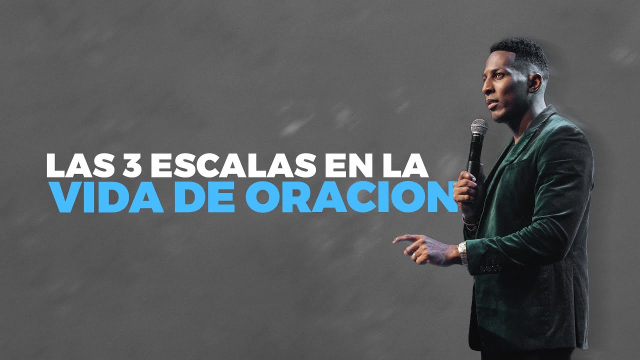 LAS TRES ESCALAS EN LA VIDA DE ORACIÓN | Pastor Moises Bell - YouTube