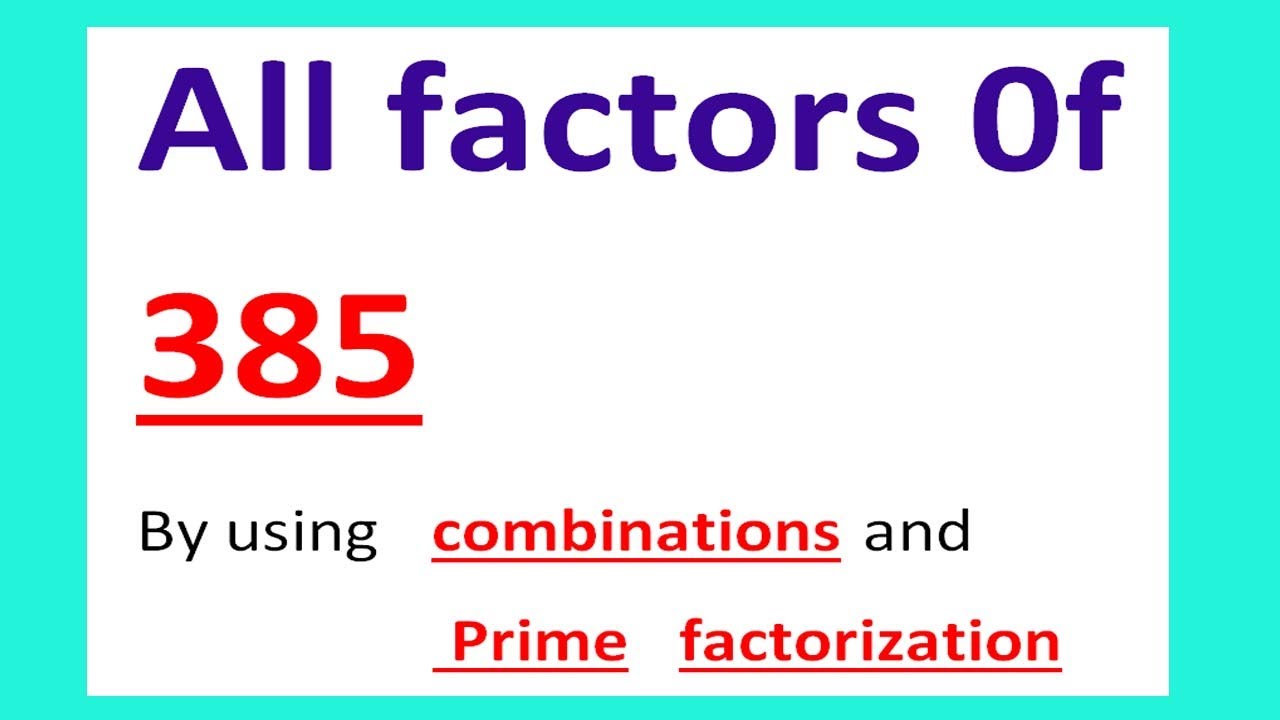 All factors 0f 385 By using combinations and Prime factorization - YouTube
