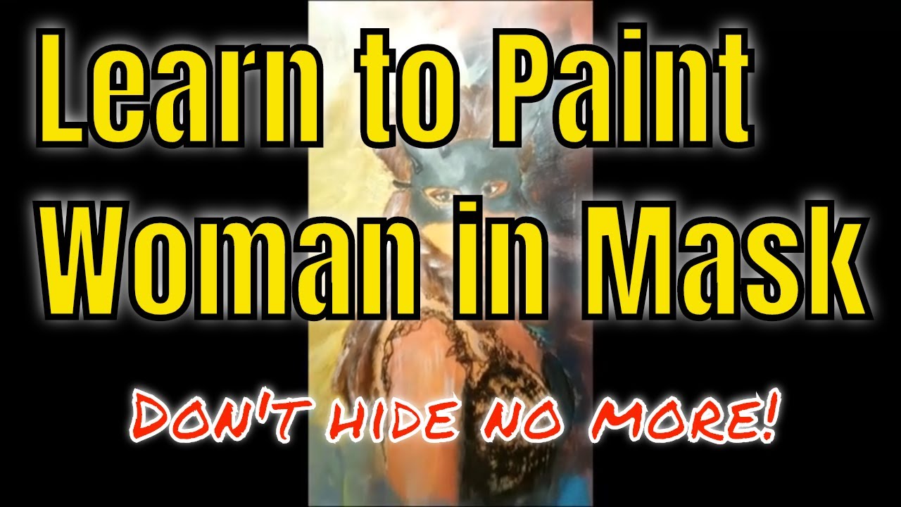 The story of mask lady acrylic painting | We dont need to hide anymore ...