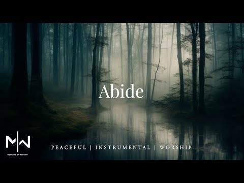 Abide | Soaking Worship Music Into Heavenly Sounds // Instrumental ...