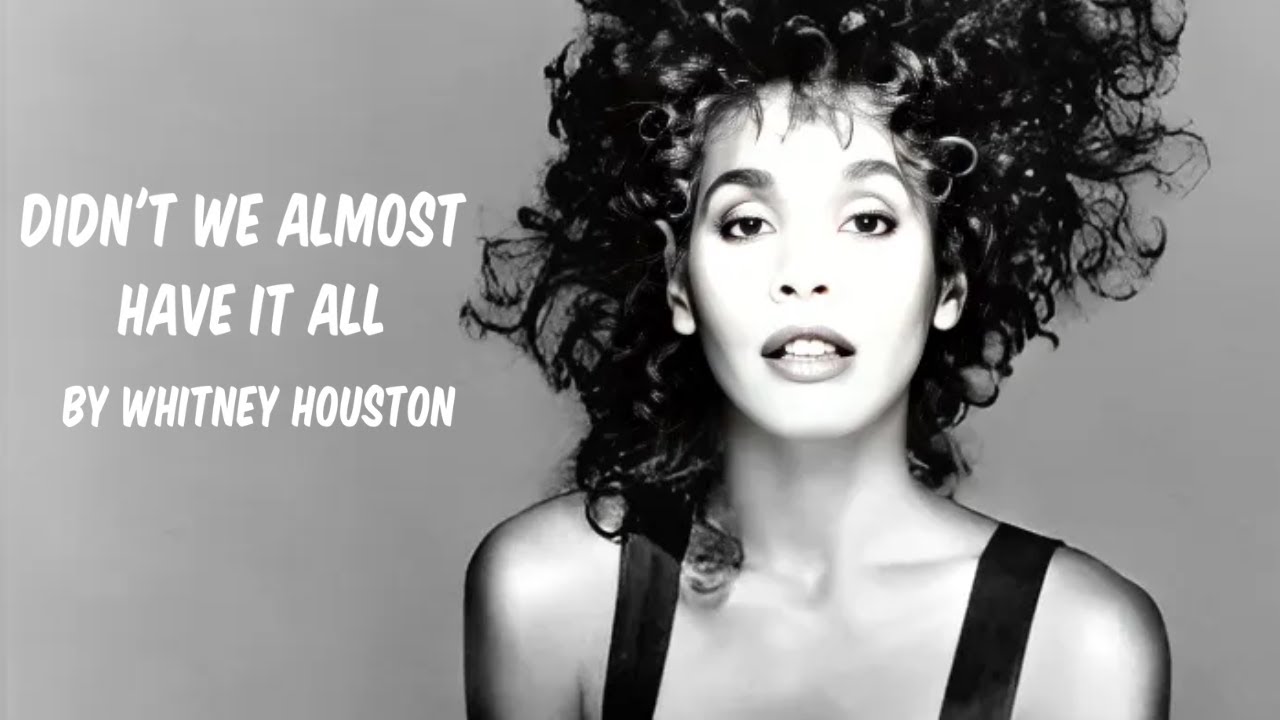 Whitney Houston - Didn't We Almost Have It All (Lyrics) - YouTube