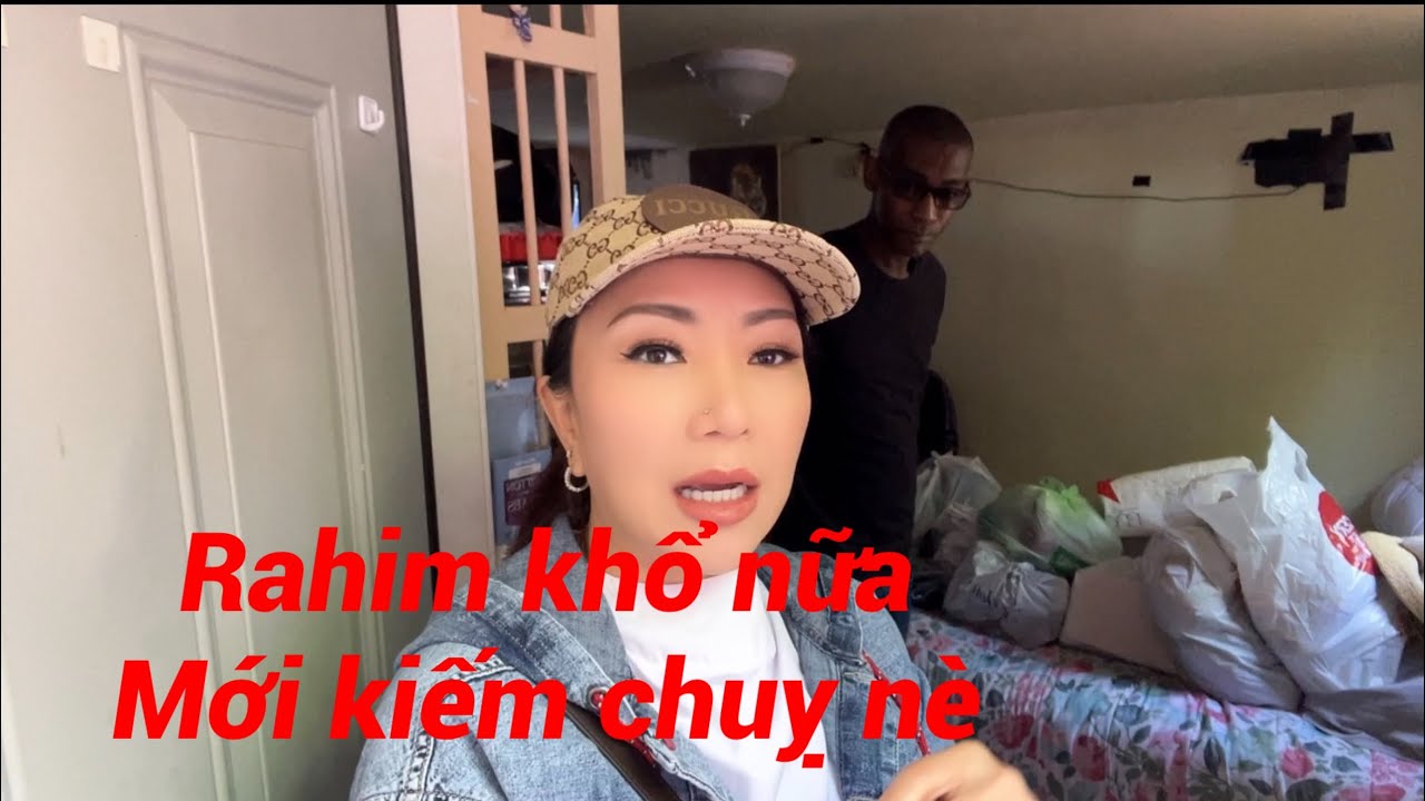 RAHIM CÓ CHUYỆN MỚI KIẾM CHỊ HE . RAHIM BỆNH RỒI ỐM NỮA EM CŨNG CÓ SỰ ...