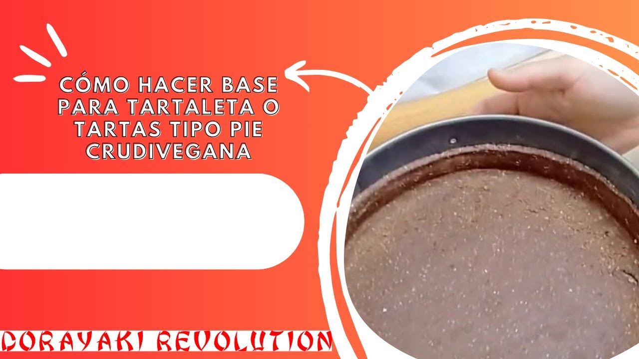 CÓMO HACER BASE DE TARTALETA O TARTAS TIPO PIE CRUDIVEGANA - YouTube