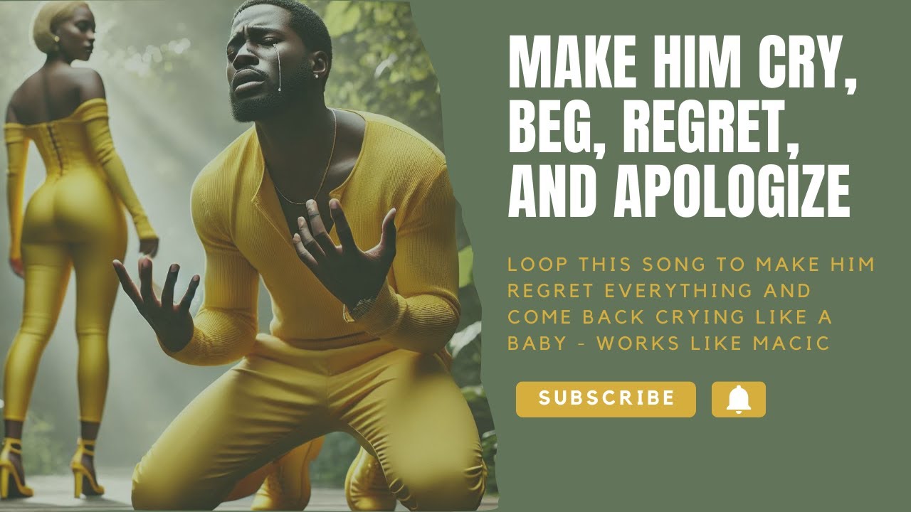 Make Him CRY, BEG, Regret, and Come Back Crawling - Powerful Apology ...