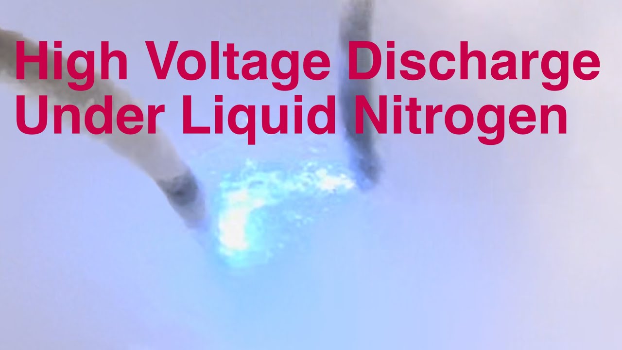 High Voltage Discharge through Liquid Nitrogen - YouTube