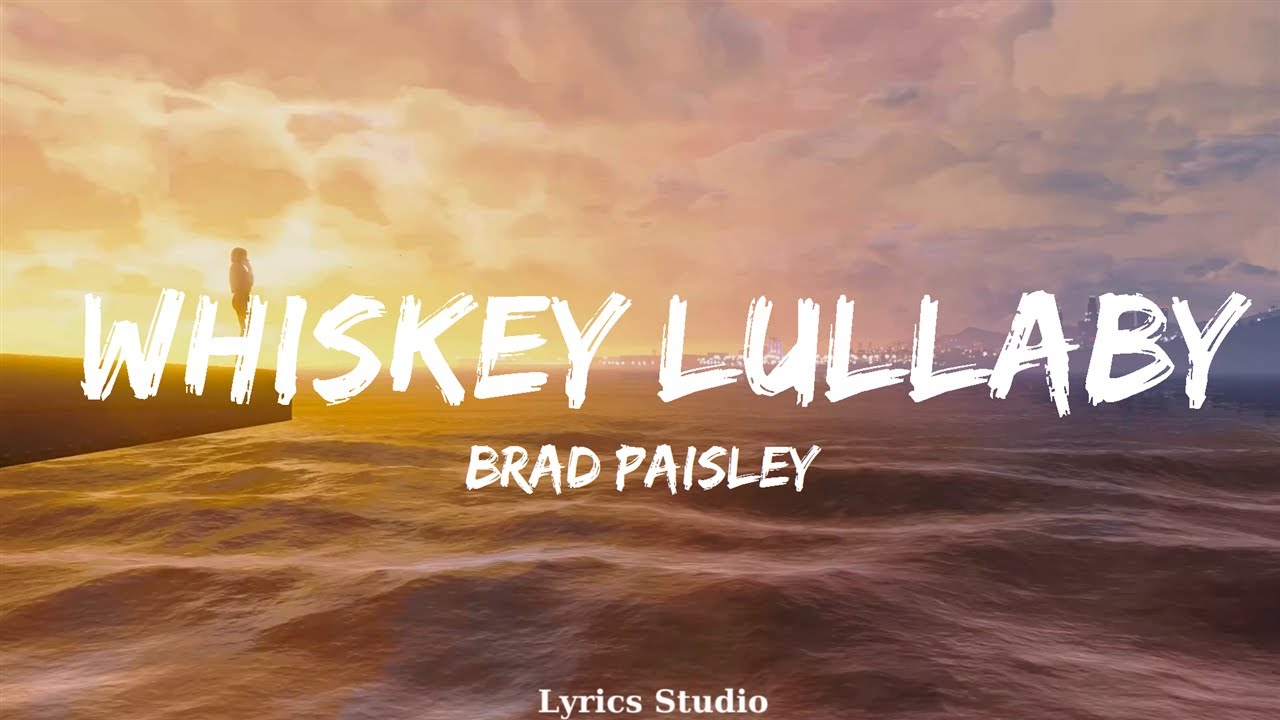 Brad Paisley - Whiskey Lullaby (Lyrics) ft. Alison Krauss || Music Valerie - YouTube