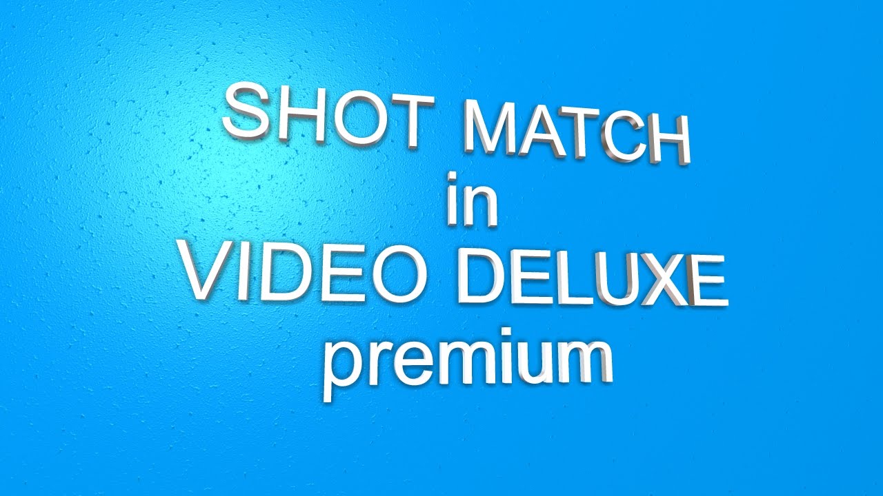 Shot match in Video Deluxe Premium - YouTube
