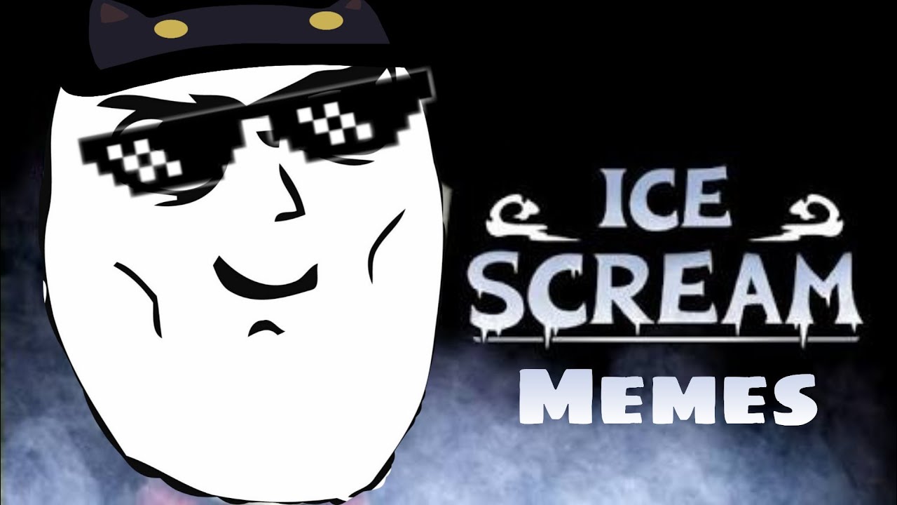 Ice Scream Memes - YouTube