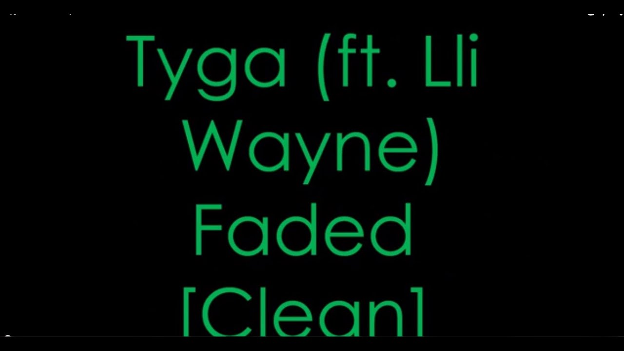 Tyga - Faded Clean Lyrics - YouTube