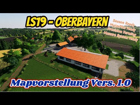 LS19/FS19 🌳 OBERBAYERN 🌻 [ Vers. 1.0] Mapvorstellung (DE) - YouTube